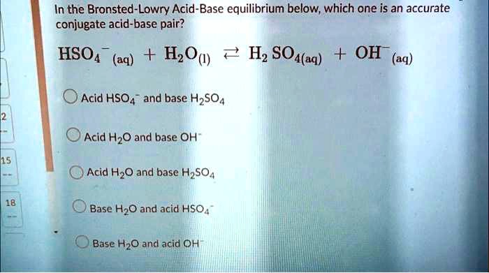 SOLVED: In the Bronsted-Lowry Acid-Base equilibrium below, which one is ...