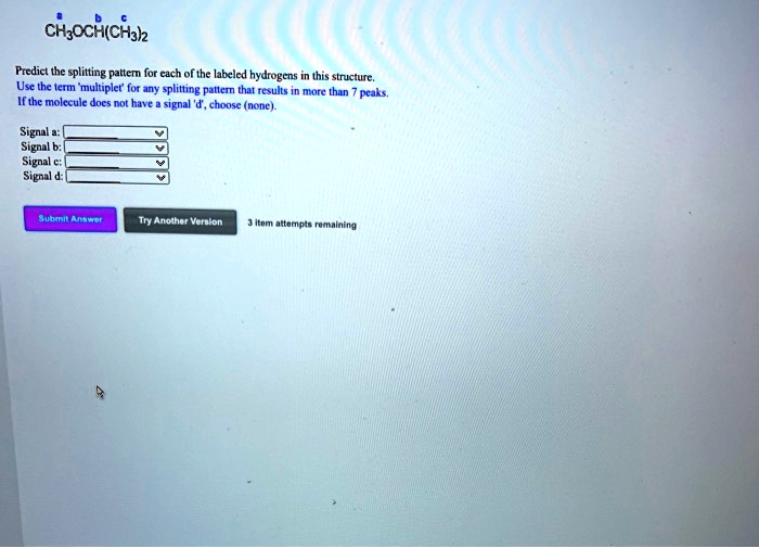 CH3OCH(CH3)2 Predict the splitting pattern for each of the labeled hydrogens in this structure ...