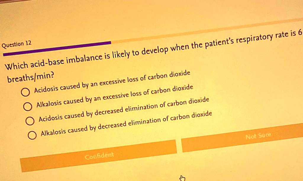 Solved Question 12 Which Acid Base Imbalance Is Likely To Develop When The Patients