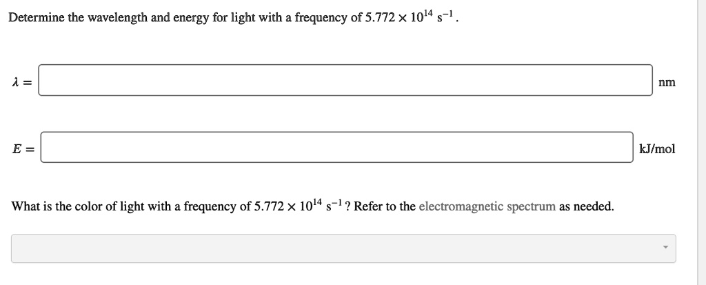 SOLVED:Determine the wavelength and energy for light with a frequency ...