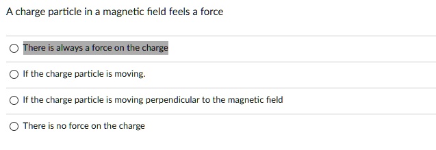 a charge particle in magnetic field feels force there always force on ...