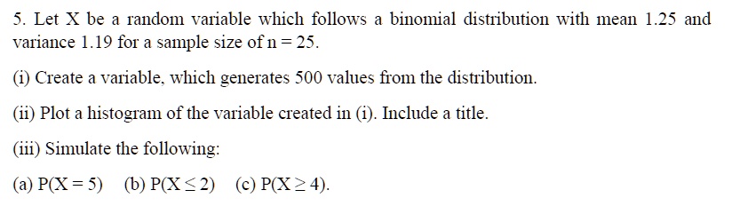 SOLVED: 5. Let X be random variable which follows binomial distribution with mean 1.25 and ...