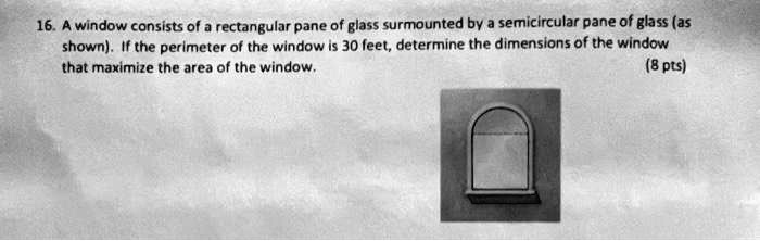 SOLVED: window consists of a rectangular pane of glass surmounted by a ...