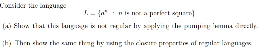 [GET ANSWER] Consider the language L = {a^n : n is not a perfect square ...