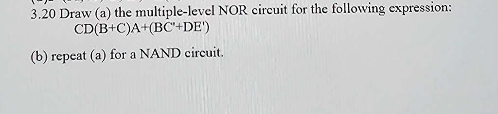 320 draw a the multiple level nor circuit for the following expression cdbcabcde b repeat a for ...