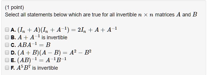 SOLVED: Select all statements below which are true for all invertible n ... SOLVED: Select all statements below which are true for all invertible n ...