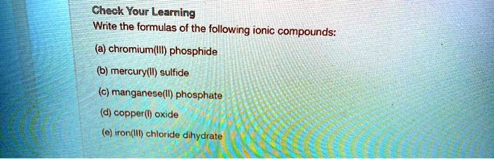 SOLVED: Check Your Learning Write the formulas of the following ionic ...