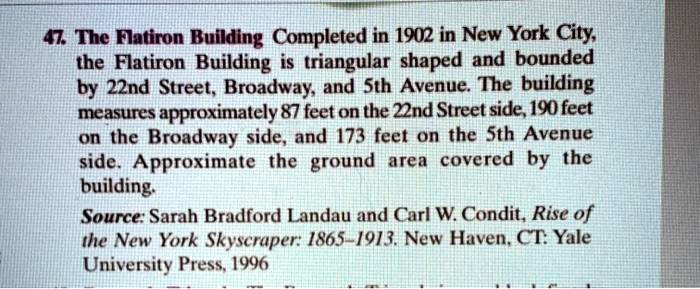SOLVED: The Flatiron Building, completed in 1902 in New York City, is ...