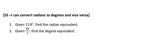 SOLVED: [SS -I can convert radians to degrees and vice versa] Given 124 ...