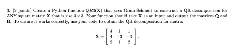 SOLVED: [2 points] Create Python function QR3(X) that uses Gram-Schmidt ...