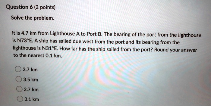 question 6 2 points solve the problem it is 47 km from lighthouse a to ...