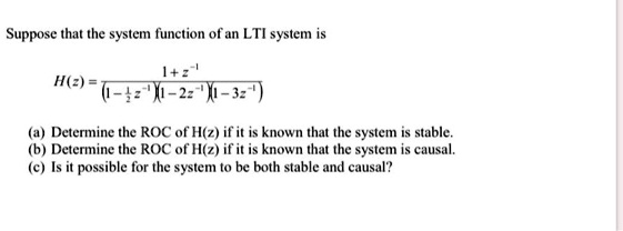 SOLVED: Suppose that the system function of an LTI system is 1-2+1 (a ...