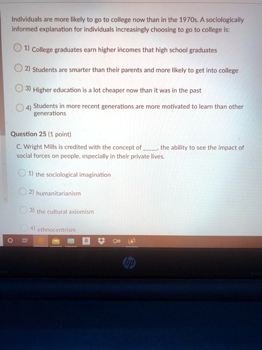 Individuals are more likely to go to college now than in the 1970s. A ...