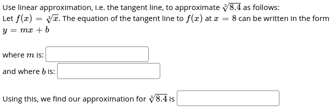 SOLVED: Use linear approximation; i.e., the tangent line, to approximate 8.4 as follows: Let f(z ...