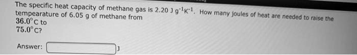 SOLVED: The Specific heat capacity of methane gas is 2.20 J g 'K ...