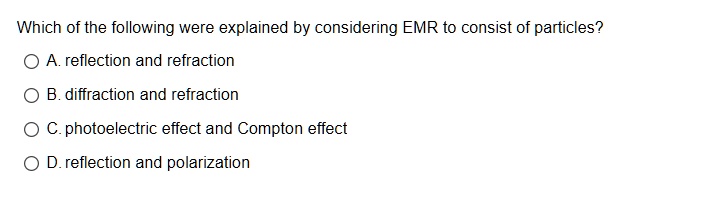 SOLVED: Which of the following were explained by considering EMR to ...