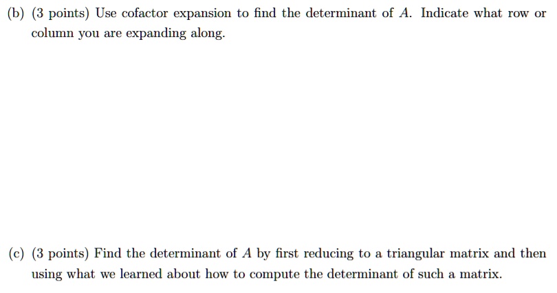 SOLVED:3 points) Use cofactor expansion to find the determinant of A ...