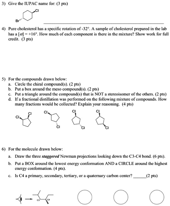 SOLVED: Give the IUPAC name for: (3 pts) Pure cholesterol has a ...