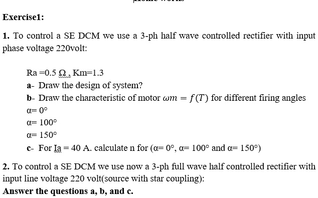 SOLVED: Exercisel: 1. To control a SE DCM we use a 3-ph half wave ...