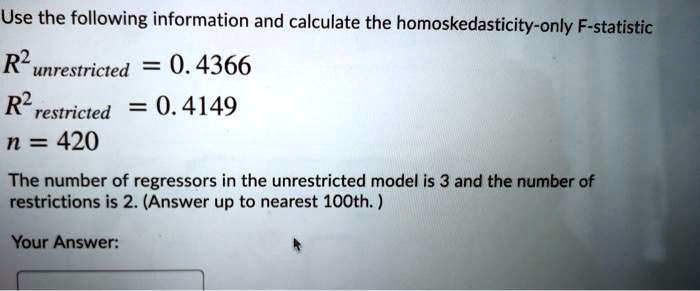 use the following information and calculate the homoskedasticity only f ...