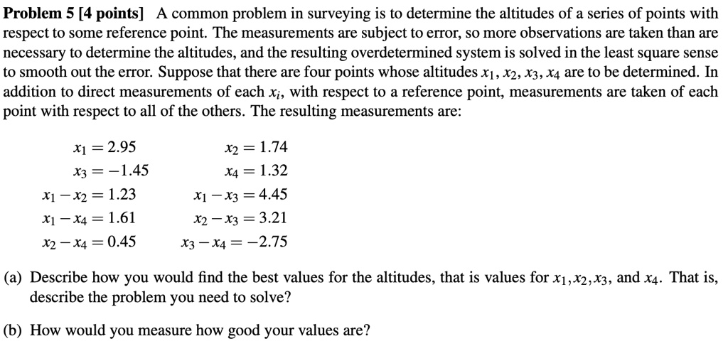 SOLVED: Problem 5 [4 points] A common problem in surveying is to ...