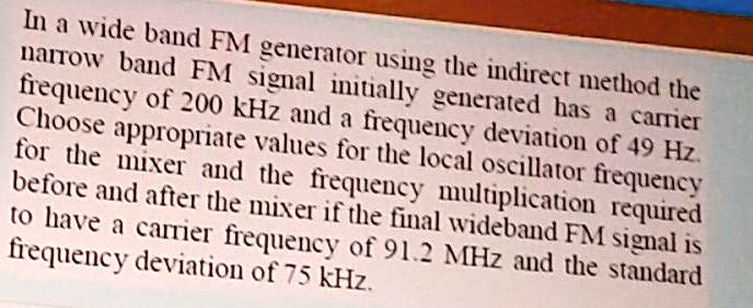 In a wide band FM generator using the indirect method the narrow band ...