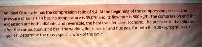 thermodynamics an ideal otto cycle has the compression ratio of 94at ...