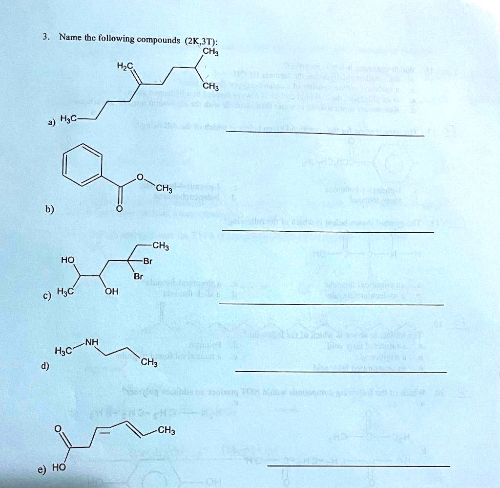 SOLVED: Name the following compounds (2K,3T): CH3 HzC CHa HaC b) CHa Br HO Br HaC OH NH H;C CH3 ...