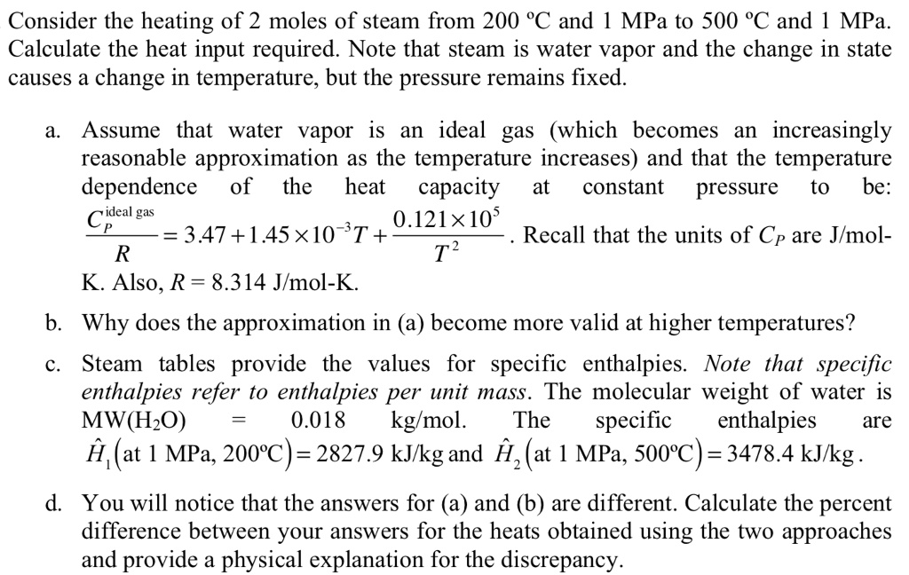 Consider the heating of 2 moles of steam from 200 °C and 1 MPa to 500 °C and 1 MPa.Calculate the ...