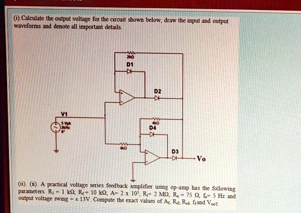 (i). Calculate the output voltage for the circuit shown below, draw the input and output ...