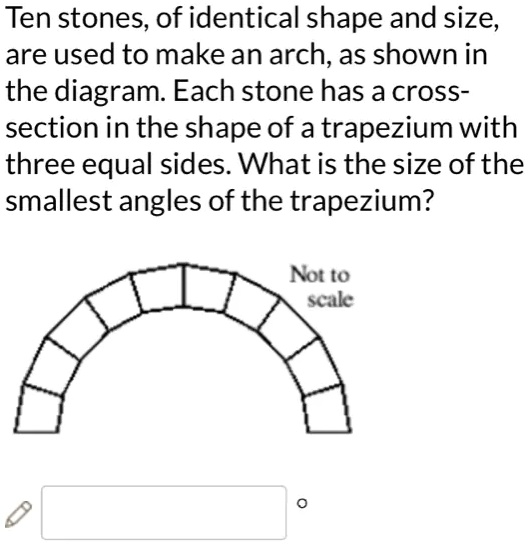 Ten stones, of identical shape and size, are used to make an arch, as ...