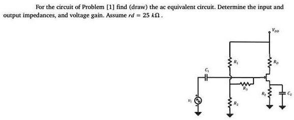 SOLVED: For the circuit of Problem [1], find (draw) the AC equivalent circuit. Determine the ...