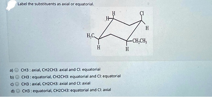 SOLVED: Label the substituents as axial or equatorial: H;C CH3,CH3; CH3 ...