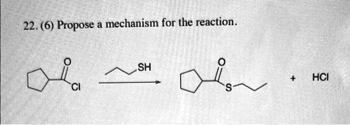 VIDEO solution: 22.6. Propose a mechanism for the reaction: SH + HCI