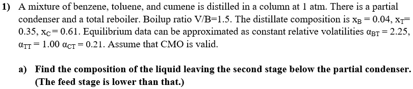 VIDEO solution: A mixture of benzene, toluene, and cumene is distilled ...