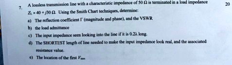 Using the Smith Chart techniques, determine: a) The reflection ...