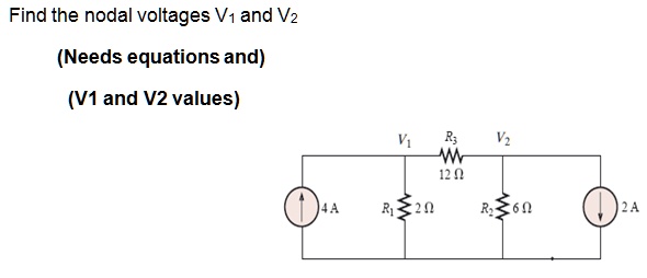SOLVED: Fundamentals of Electric Circuits Find the nodal voltages V1 and V (Needs equations and ...