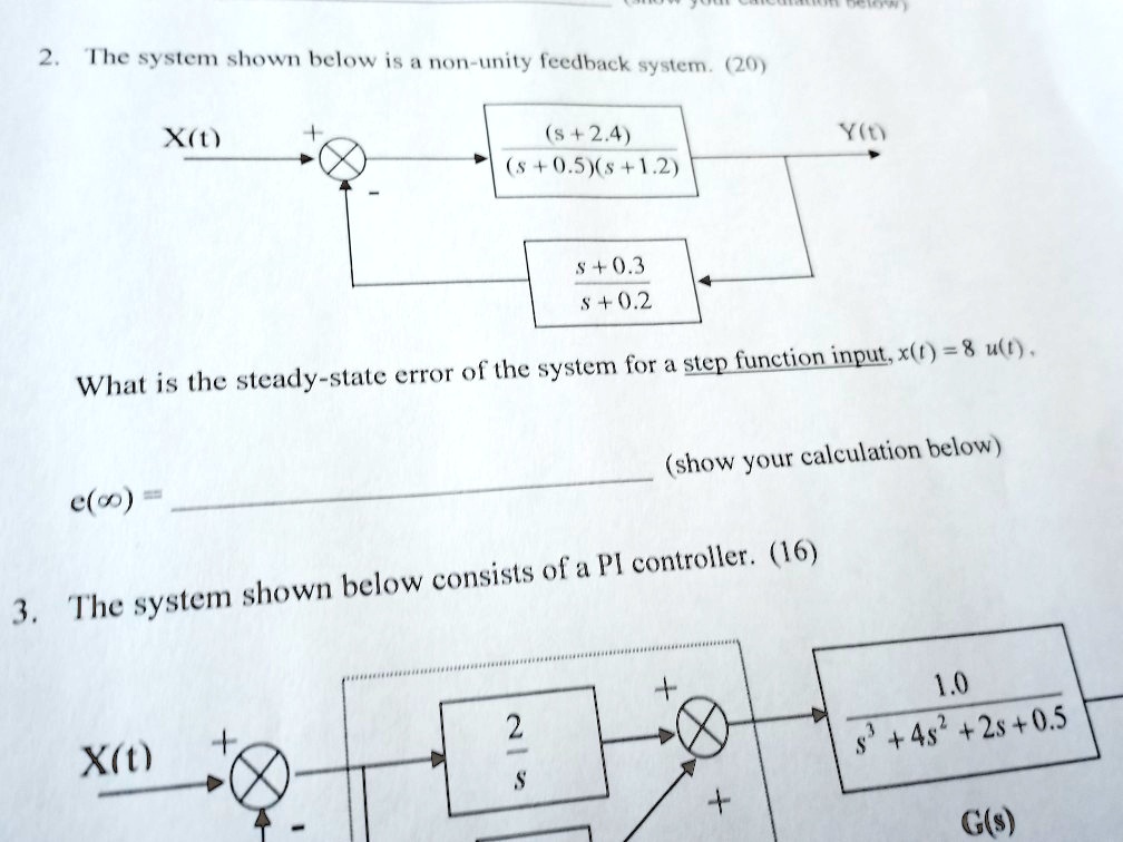 2. The system shown below is a non-unity feedback system. (20) X(t) + - (s+2.4) (s+0.5)(s+1.2) Y ...