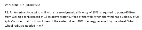WIND ENERGY PROBLEMS: P1. An American type wind mill with an aero ...