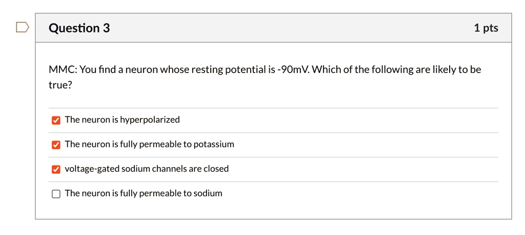 SOLVED: Question 3 1 pts MMC: You find a neuron whose resting potential ...