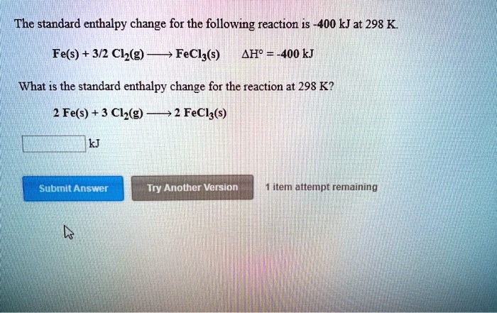 SOLVED: The standard enthalpy change for the following reaction is -400 ...