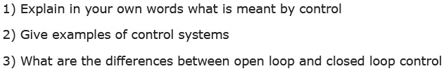 SOLVED: 1) Explain in your own words what is meant by control 2)Give examples of control systems ...