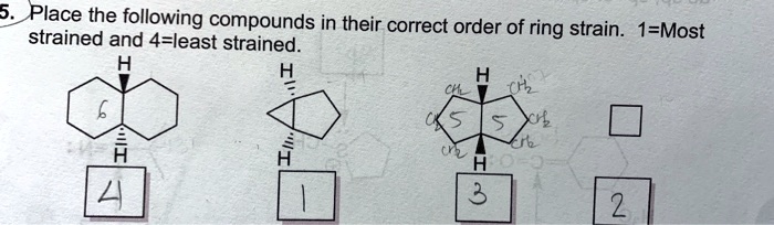 SOLVED: Place the following compounds in their correct order of ring ...