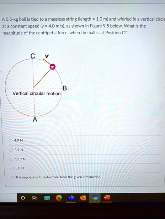 A 0.5-kg ball is tied to a massless string (length 1.0 m) and whirled ...