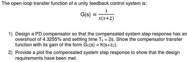 SOLVED: The open-loop transfer function of a unity feedback control system is: G(s) = s(s+2 ...
