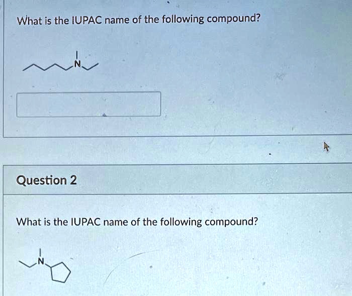 SOLVED: please help with 1 and 2 What is the IUPAC name of the following compound? Question 2 ...