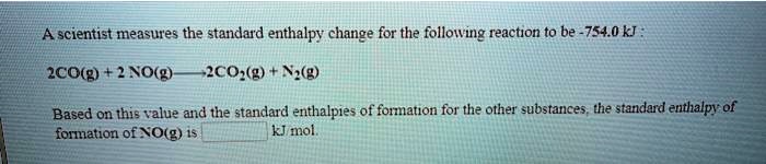 SOLVED: A scientist measures the standard enthalpy change for the ...