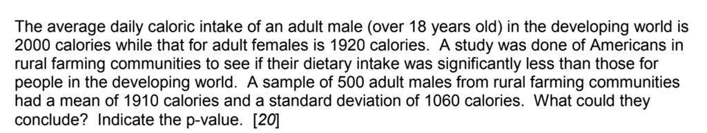 SOLVED: The average daily caloric intake of an adult male (over 18 ...