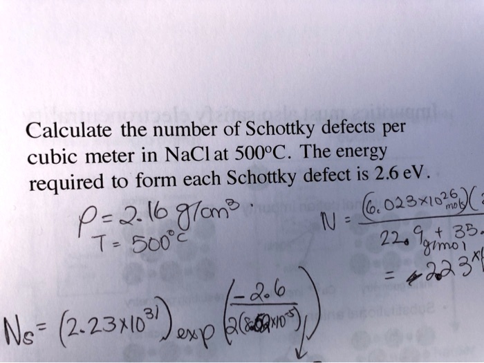 SOLVED: Calculate the number of Schottky defects per cubic meter in NaCl at 500Â°C. The energy ...
