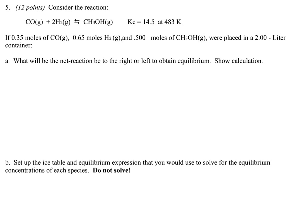 SOLVED: 5 (12 points) Consider the reaction: co(g) 2Hx(g) = CHsOH(g) Kc ...